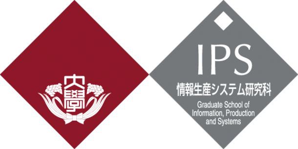 IPS SQUARE – Graduate School of Information, Production and Systems, Waseda University