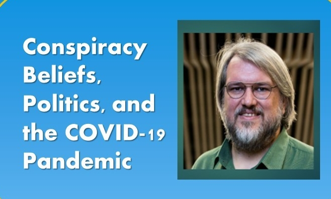 Seminar: Conspiracy Beliefs, Politics, and the COVID-19 Pandemic – Top ...